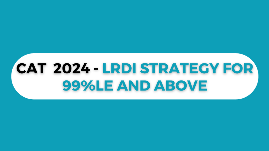 CAT 2024 - LRDI Strategy for 99%le and Above | Mindworkzz