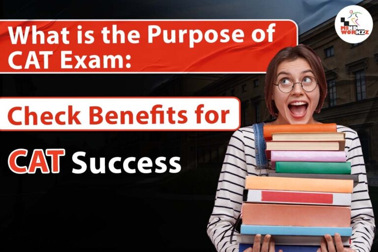 What is the Purpose of CAT Exam: Check Benefits for CAT 2025 Success