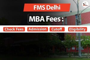FMS Delhi MBA Fees 2025: Check Fees, Admission, Cutoff, Eligibility